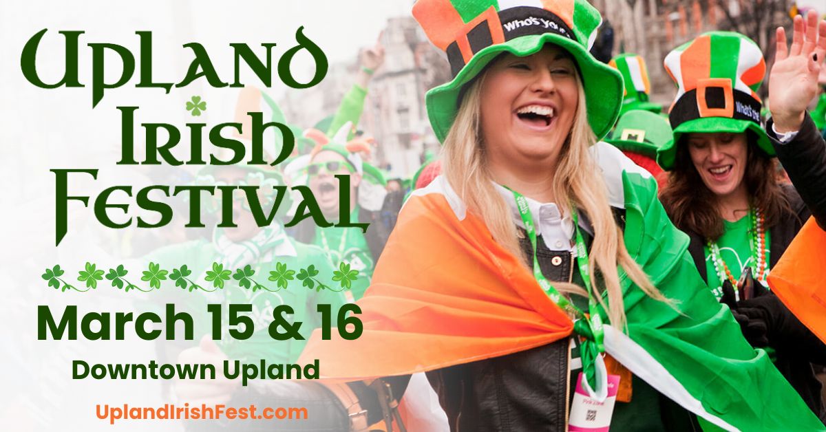 Upland Irish Festival Debuts March 15 & 16 in Historic Downtown Upland ...